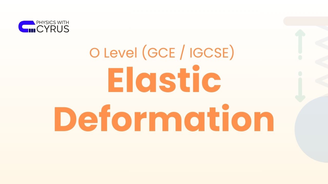O Level Elastic Deformation - cyrus-physics