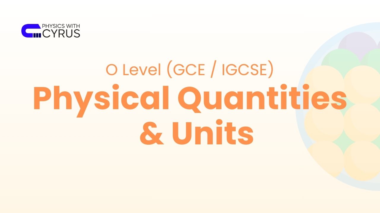 O Level Physical Quantities & Units - cyrus-physics